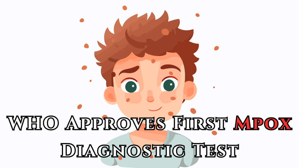 WHO Approves First Mpox Diagnostic Test - The Study IAS 9759