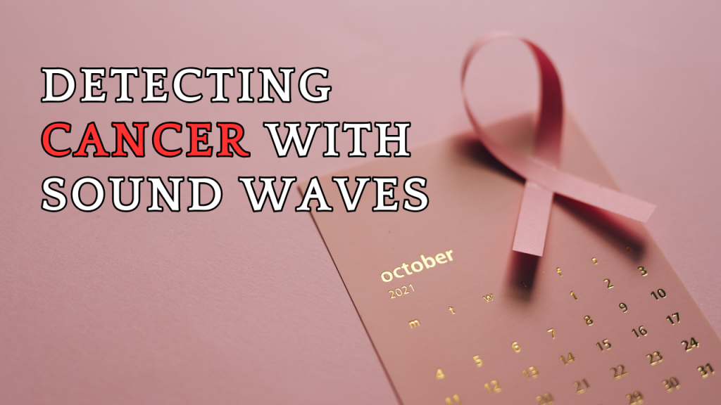 Detecting Cancer With Sound Waves - The Study IAS 9886