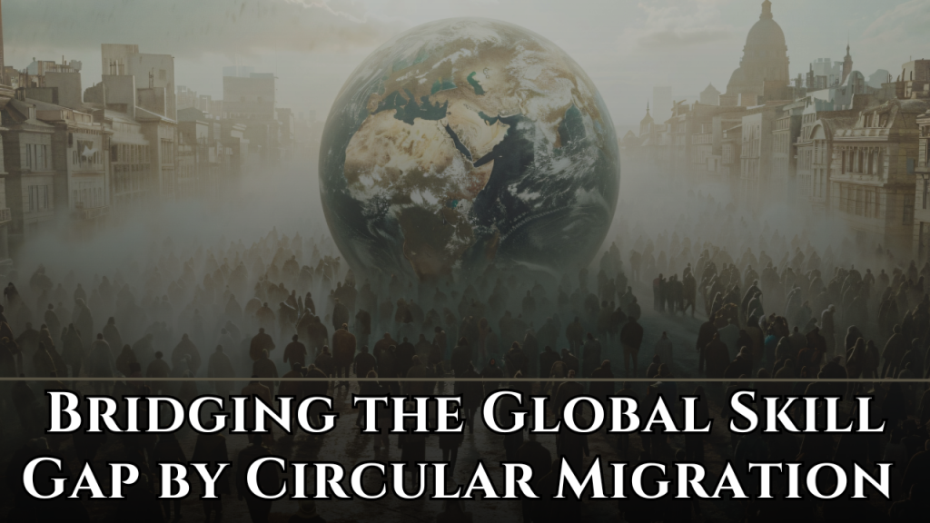 Bridging The Global Skill Gap By Circular Migration - 9727