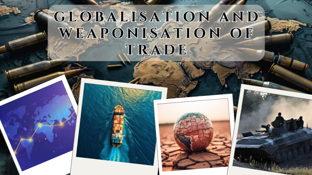 Globalisation And Weaponisation Of Trade - 9847