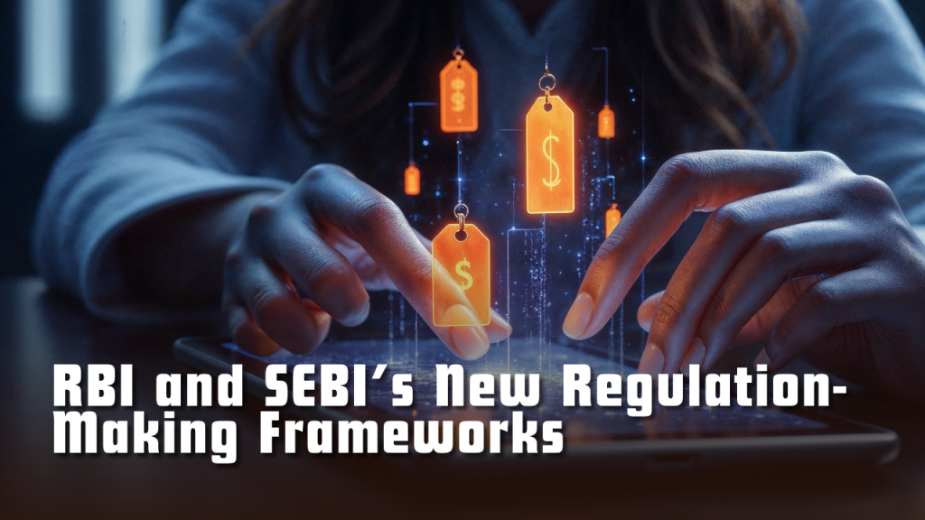 RBI And SEBI’s New Regulation-Making Frameworks - The Study IAS